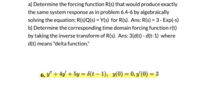 Solved a) Determine the forcing function R(s) that would | Chegg.com