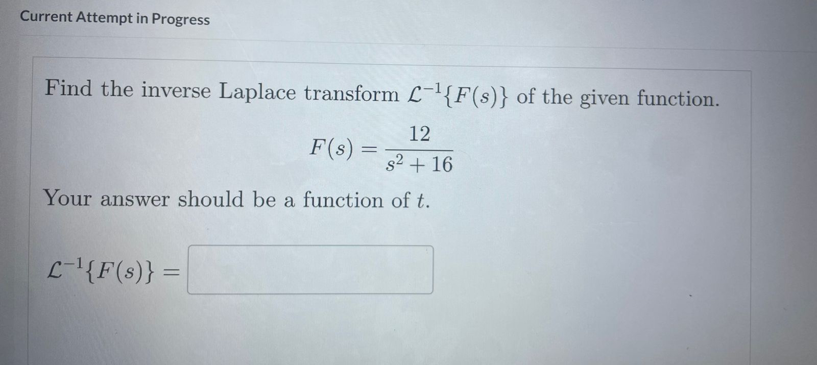 Solved Current Attempt in ProgressFind the inverse Laplace | Chegg.com