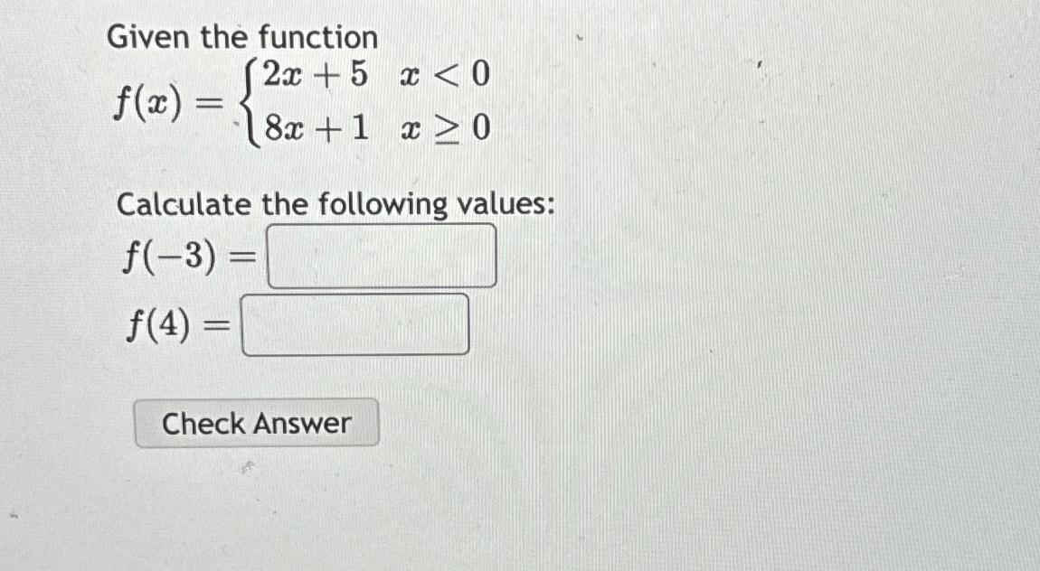 Solved Given the functionf(x)={2x+5,x