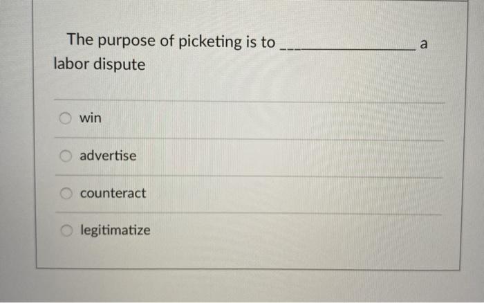 Solved a The purpose of picketing is to labor dispute win | Chegg.com