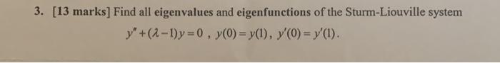 Solved [13 marks] Find all eigenvalues and eigenfunctions of | Chegg.com