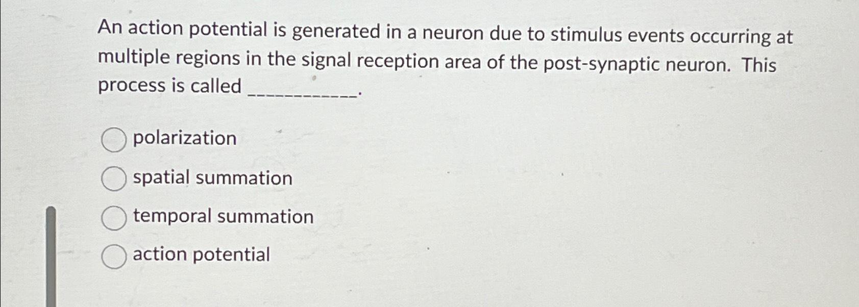 Solved An action potential is generated in a neuron due to | Chegg.com