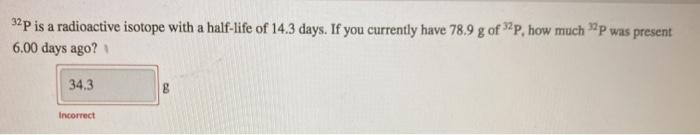 Solved 32P is a radioactive isotope with a half-life of 14.3 | Chegg.com