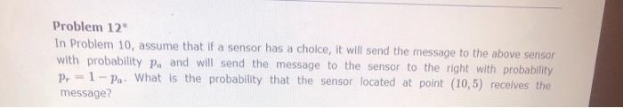 Solved Problem 12 in Problem 10, assume that if a sensor has | Chegg.com