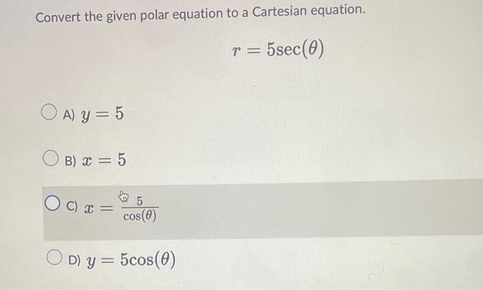 Solved Convert the given polar equation to a Cartesian | Chegg.com