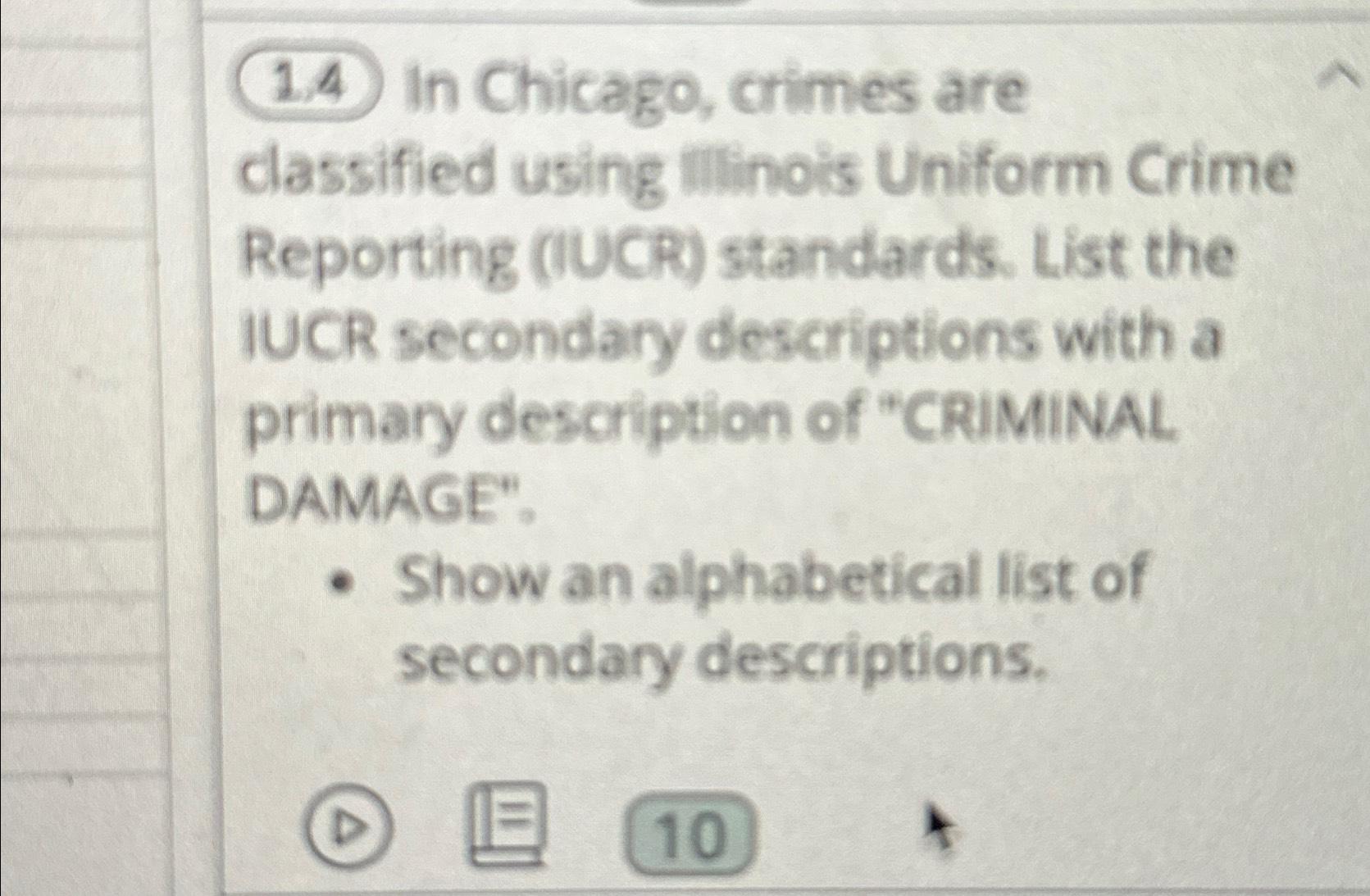Solved 1.4) ﻿In Chicago, crimes are dassified using minois | Chegg.com