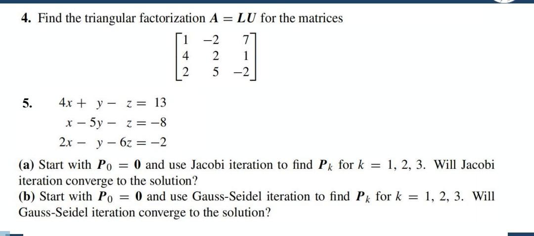 Solved 4. Find the triangular factorization A=LU for the | Chegg.com