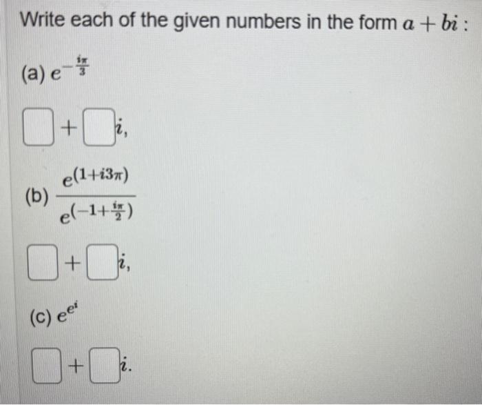 Solved Write each of the given numbers in the form a+bi : | Chegg.com