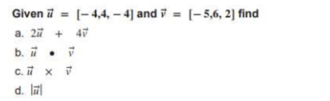 Solved Given vec(u)=[-4,4,-4] ﻿and vec(v)=[-5,6,2] | Chegg.com