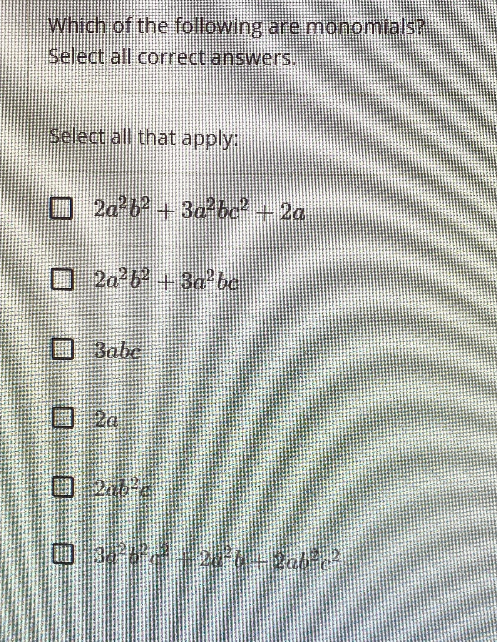 Solved Which of the following are monomials?Select all | Chegg.com
