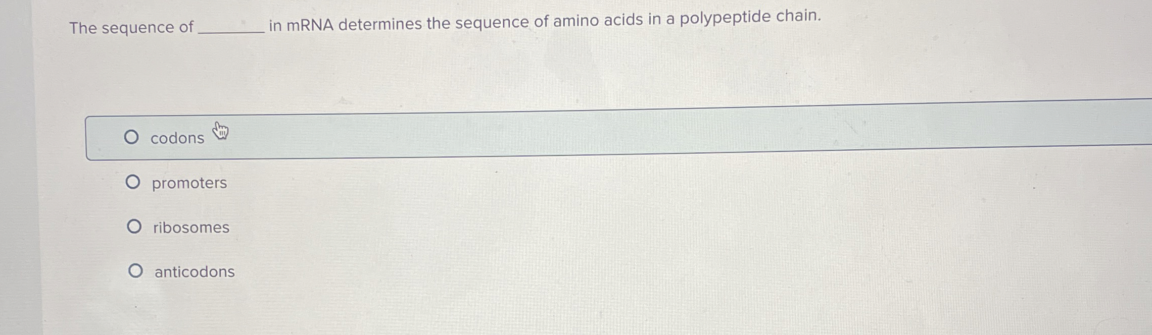 Solved The sequence of in mRNA determines the sequence of | Chegg.com