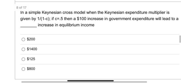 Solved 8 of 17 In a simple Keynesian cross model when the | Chegg.com