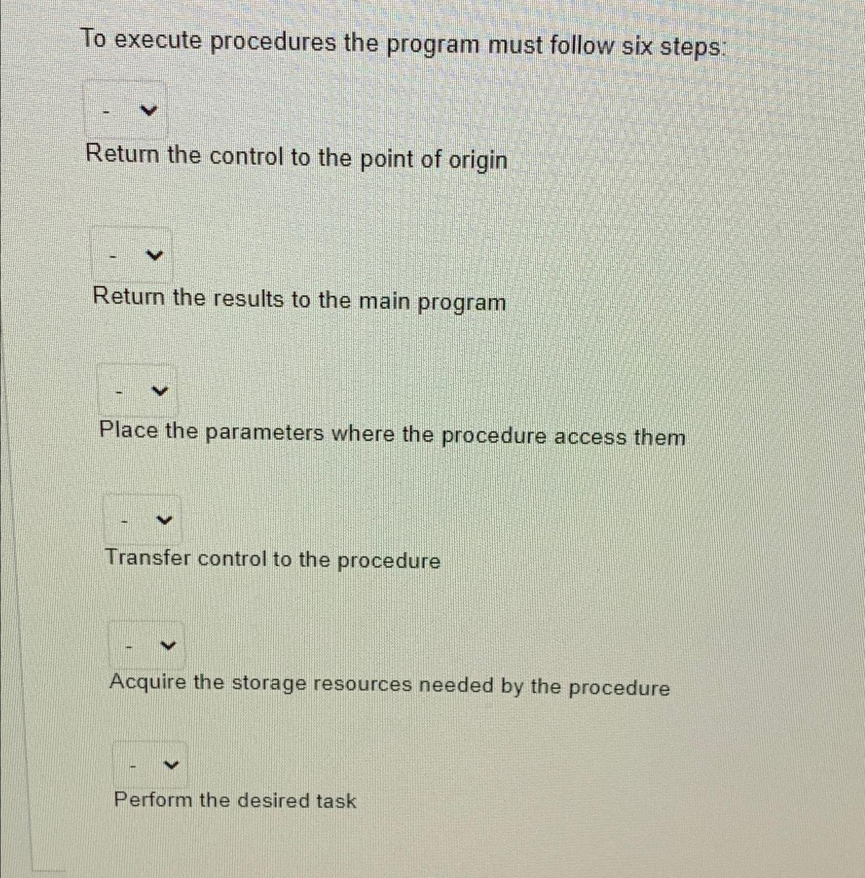 Solved To execute procedures the program must follow six | Chegg.com