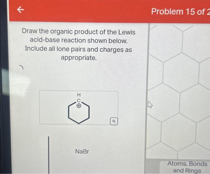 Solved Problem 15 of 2 Draw the organic product of the Lewis | Chegg.com