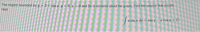 Solved The Region Bounded By Y 2 Sinx Y 0 X 0 And 2π Is