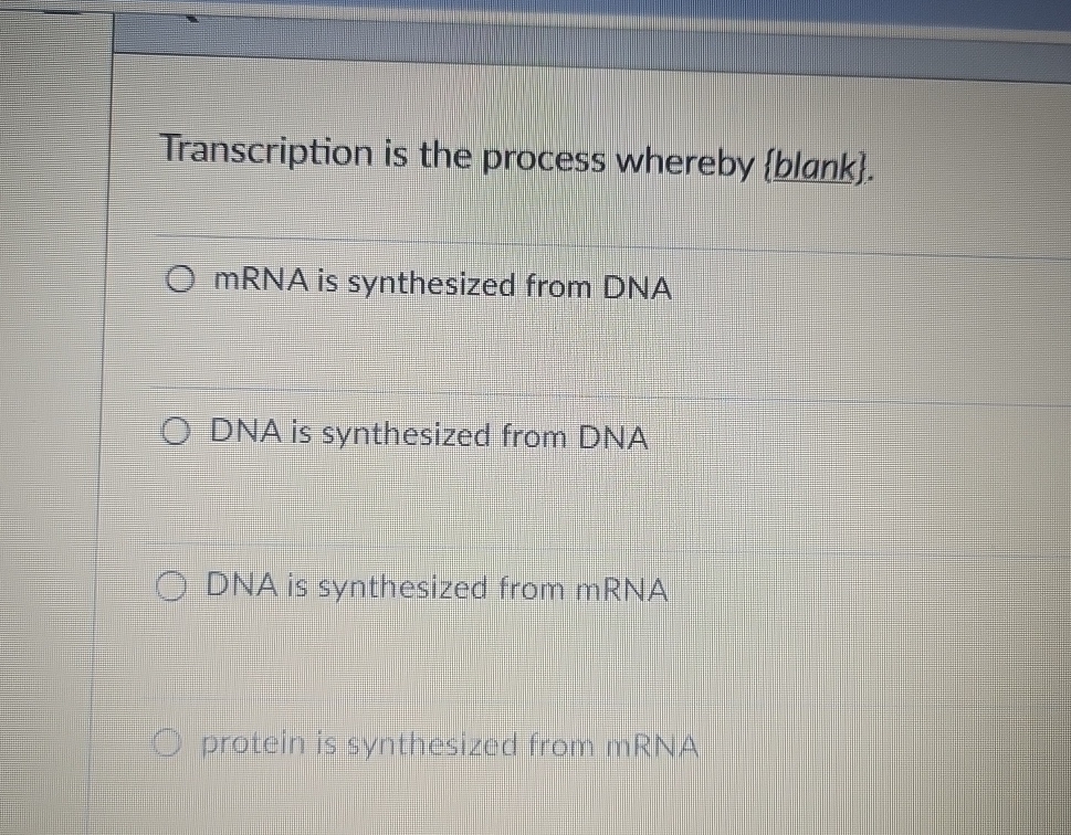 Transcription is the process whereby blank | Chegg.com