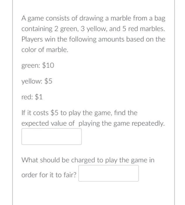 Solved A game consists of drawing a marble from a bag | Chegg.com