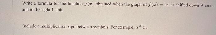 Solved Write a formula for the function g(x) obtained when | Chegg.com