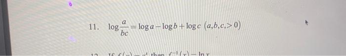 Solved 11. log. = log a -log b + log c (a,b,c,> 0) - bc TC | Chegg.com