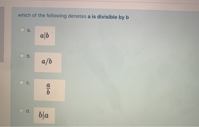 Solved Which Of The Following Denotes A Is Divisible By B A.
