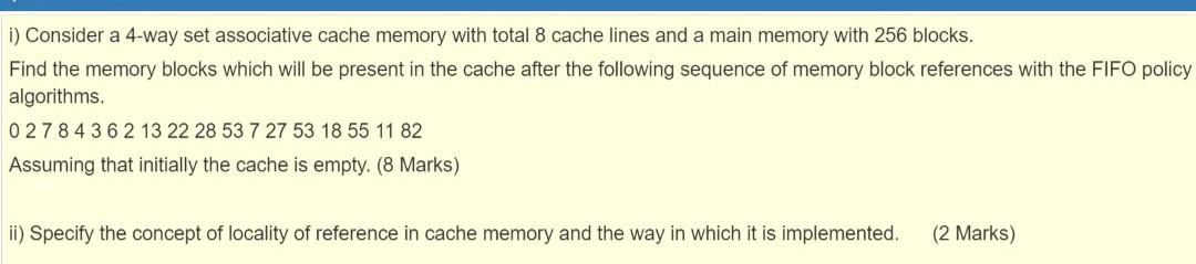 Solved i) Consider a 4-way set associative cache memory with | Chegg.com