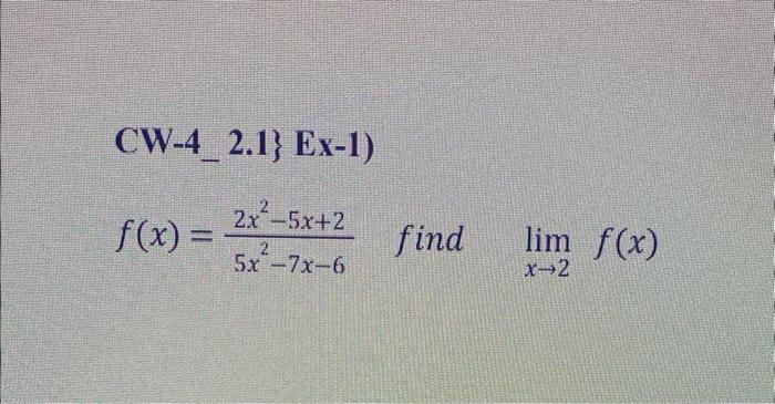 Solved Cw 4 2 1 } Ex 1 F X 5x2−7x−62x2−5x 2 Find