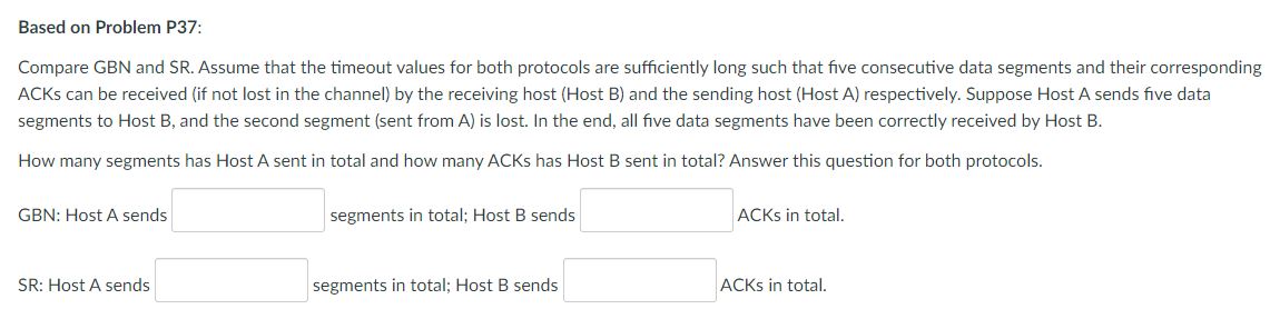 Solved Based on Problem P37:Compare GBN and SR. ﻿Assume that | Chegg.com