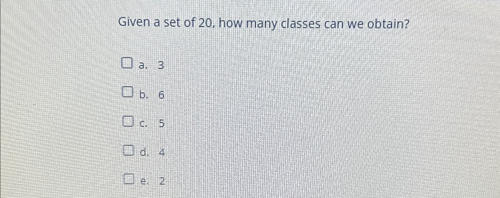 Solved Given a set of 20 , ﻿how many classes can we | Chegg.com