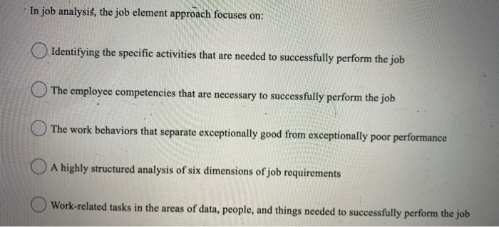 Solved In job analysis, the job element approach focuses on: | Chegg.com