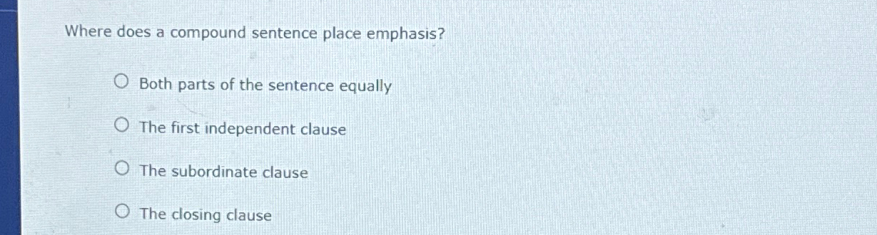 Solved Where does a compound sentence place emphasis?Both | Chegg.com