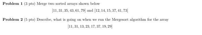 Solved Problem 1 (3 pts) Merge two sorted arrays shown below | Chegg.com