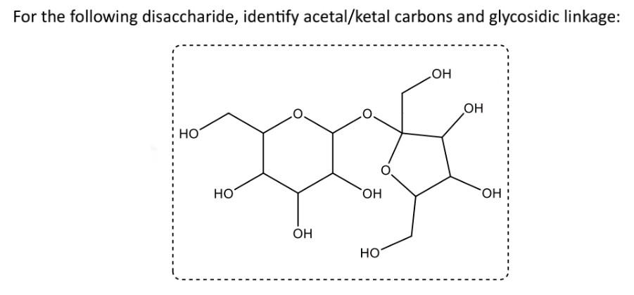 Solved For the following disaccharide, identify acetal/ketal | Chegg.com