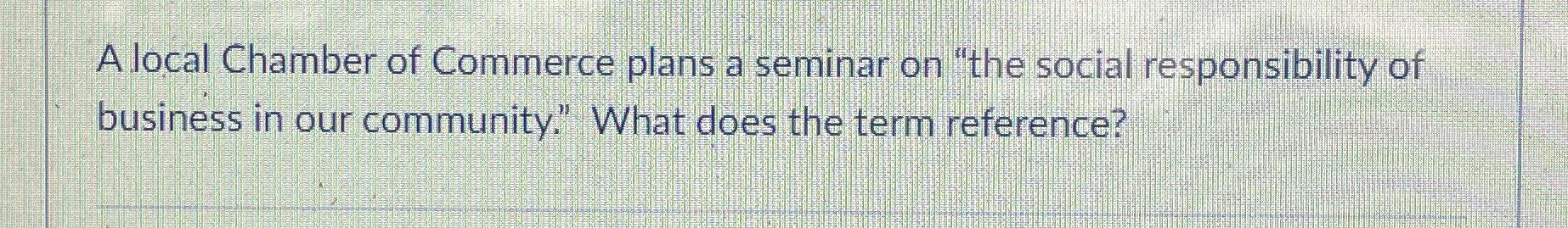 Solved A local Chamber of Commerce plans a seminar on "the | Chegg.com