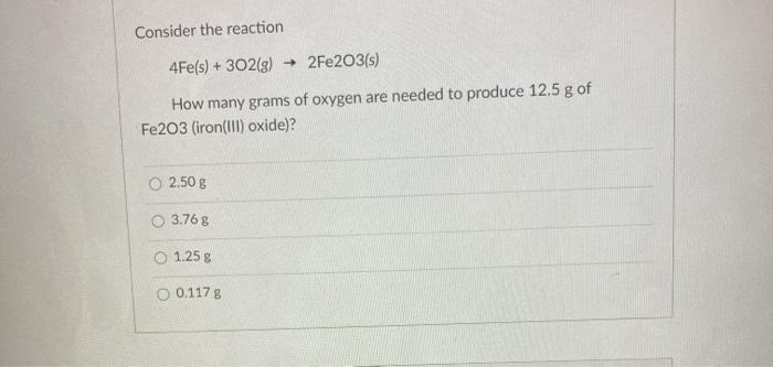 Solved Consider The Reaction 4fe S 302 G → 2fe2o3 S How