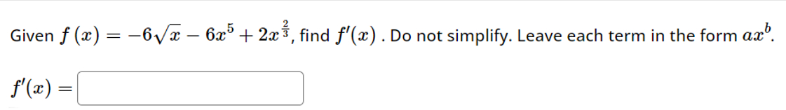 Solved Given f(x)=-6x2-6x5+2x23, ﻿find f'(x). ﻿Do not | Chegg.com
