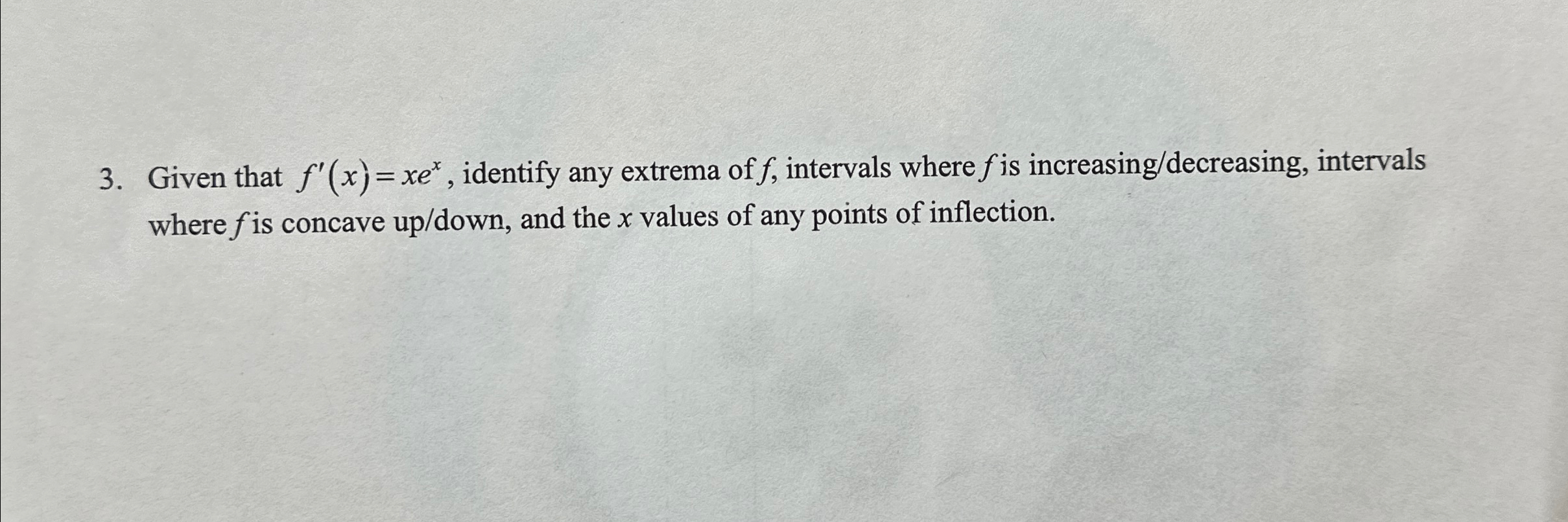 Solved Given that f'(x)=xex, ﻿identify any extrema of f, | Chegg.com