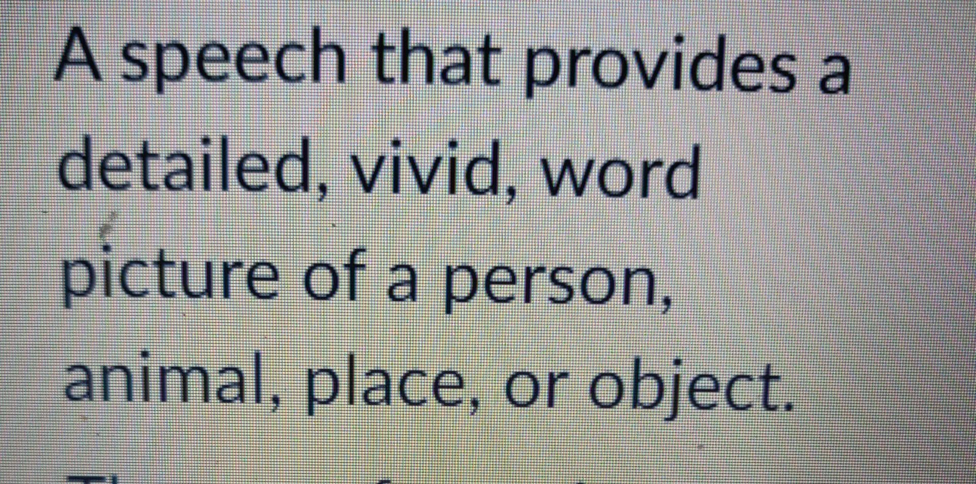 Solved A speech that provides a detailed, vivid, word | Chegg.com