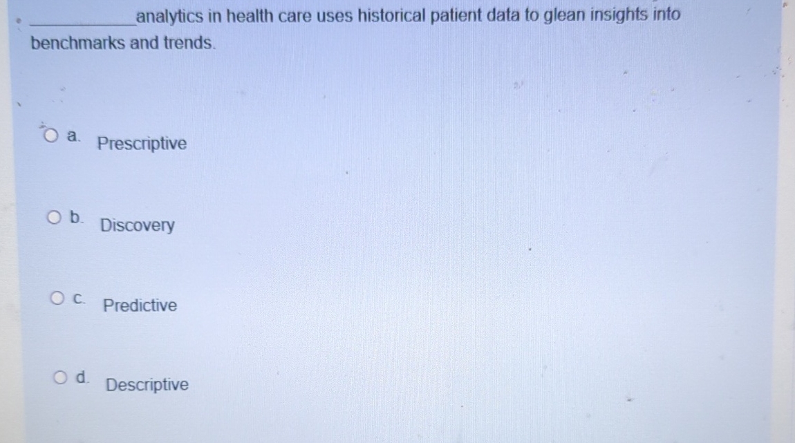 Solved analytics in health care uses historical patient data | Chegg.com