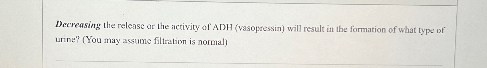 Solved Decreasing the release or the activity of ADH | Chegg.com