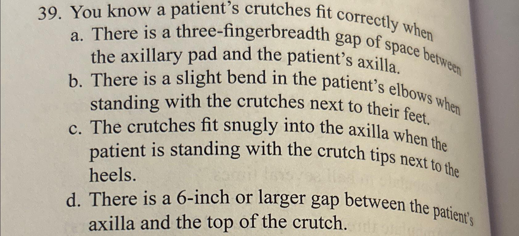 Solved You know a patient's crutches fit correctly whena. | Chegg.com