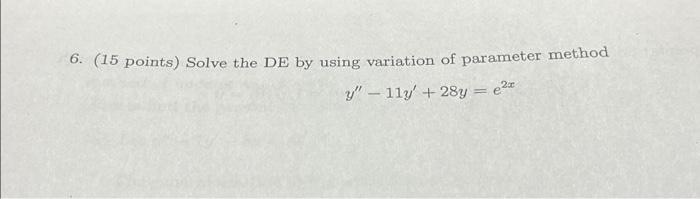 Solved 6. (15 points) Solve the DE by using variation of | Chegg.com Solved 6. (15 points) Solve the DE by using variation of | Chegg.com