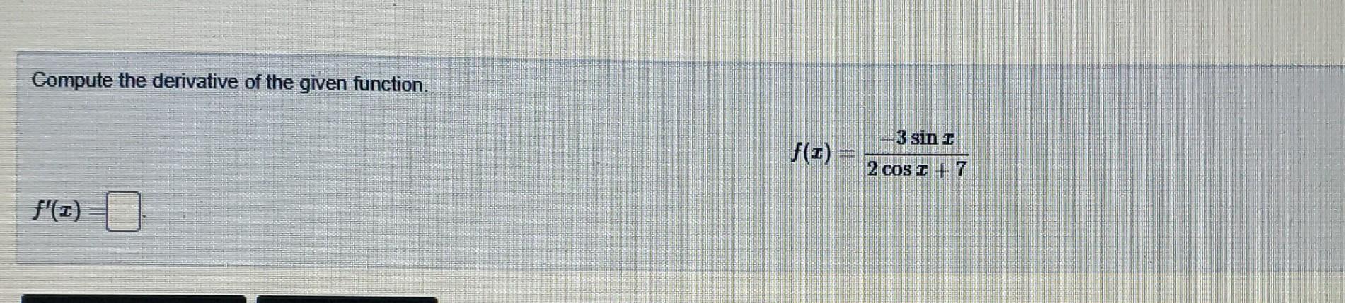 Solved Compute the derivative of the given function. | Chegg.com