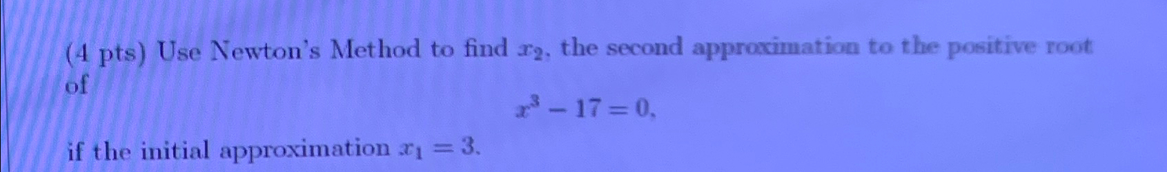 Solved (4 ﻿pts) ﻿Use Newton's Method to find x2, ﻿the second | Chegg.com