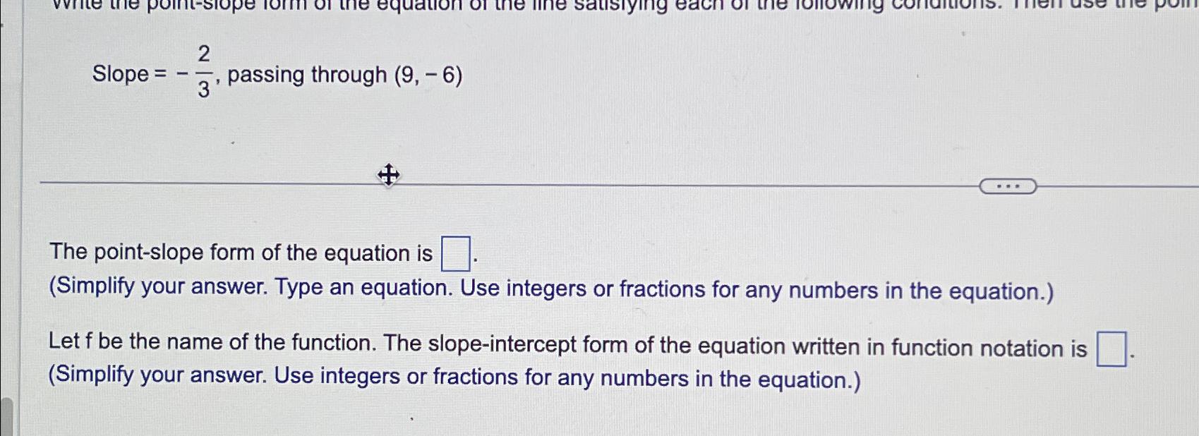 Solved Slope =-23, ﻿passing through (9,-6)The point-slope | Chegg.com