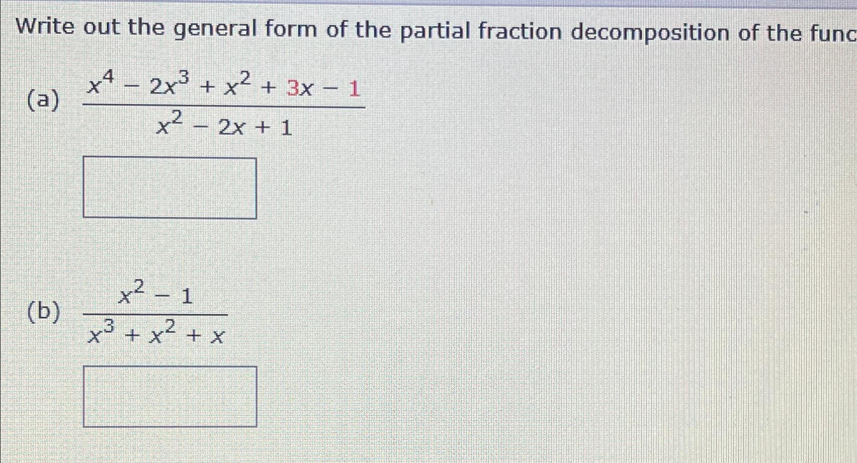 Solved Write out the general form of the partial fraction | Chegg.com