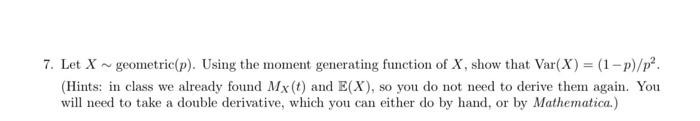 Solved 7. Let X geometric(p). Using the moment generating | Chegg.com