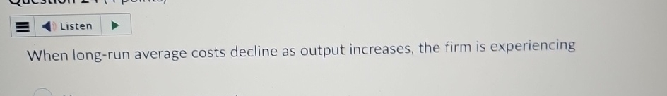 Solved ListenWhen long-run average costs decline as output | Chegg.com
