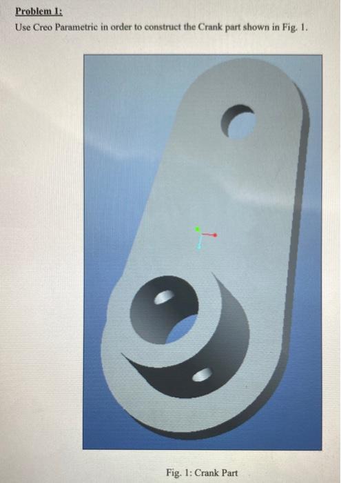 Solved Problem 1: Use Creo Parametric in order to construct | Chegg.com