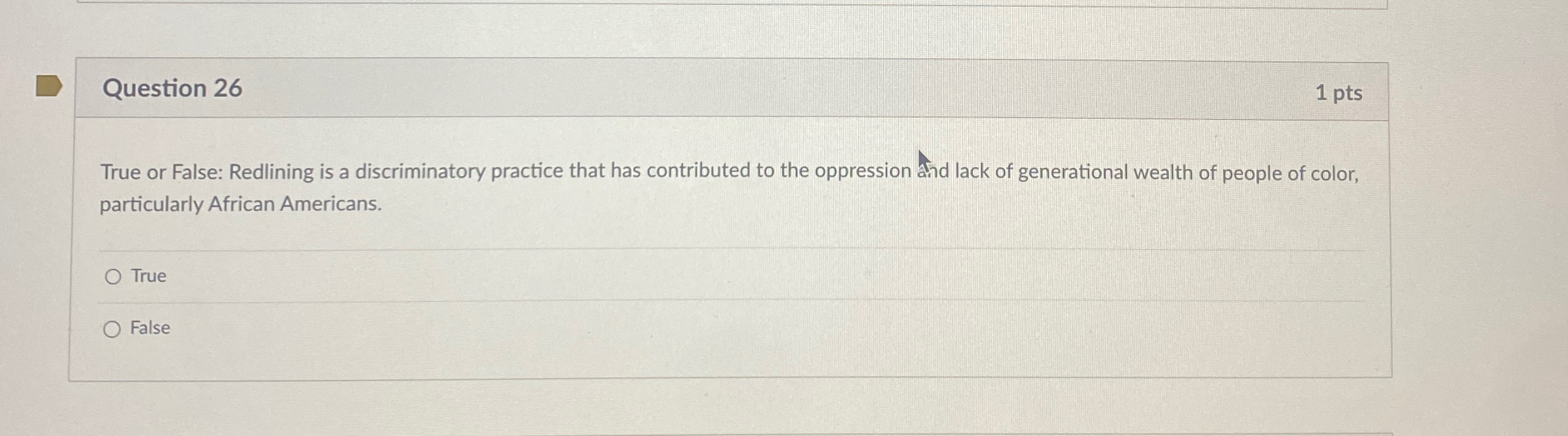 Solved Question 261 ﻿ptsTrue or False: Redlining is a | Chegg.com