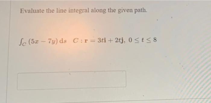 Solved Evaluate the line integral along the given path. | Chegg.com